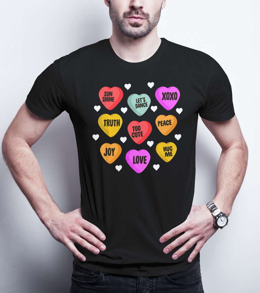 Cute Valentine Day Heart Candy Sunshine Love XOXO Joy Truth Peace Hug Me Let's Dance Too Cute T-Shirt