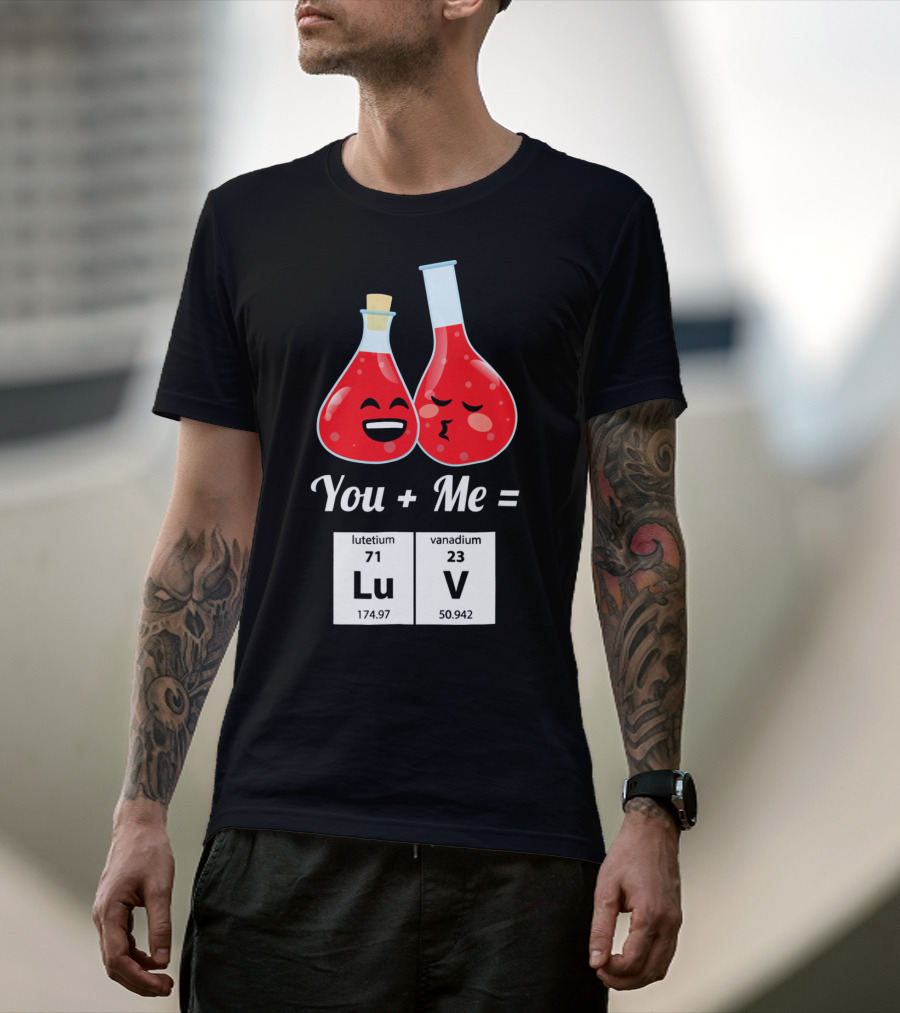 Funny Geek You + Me = Lu V Chemistry Beakers Science Valentines T-Shirt