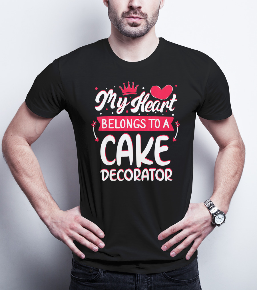 My Heart Belongs To A Cake Decorator T-Shirt