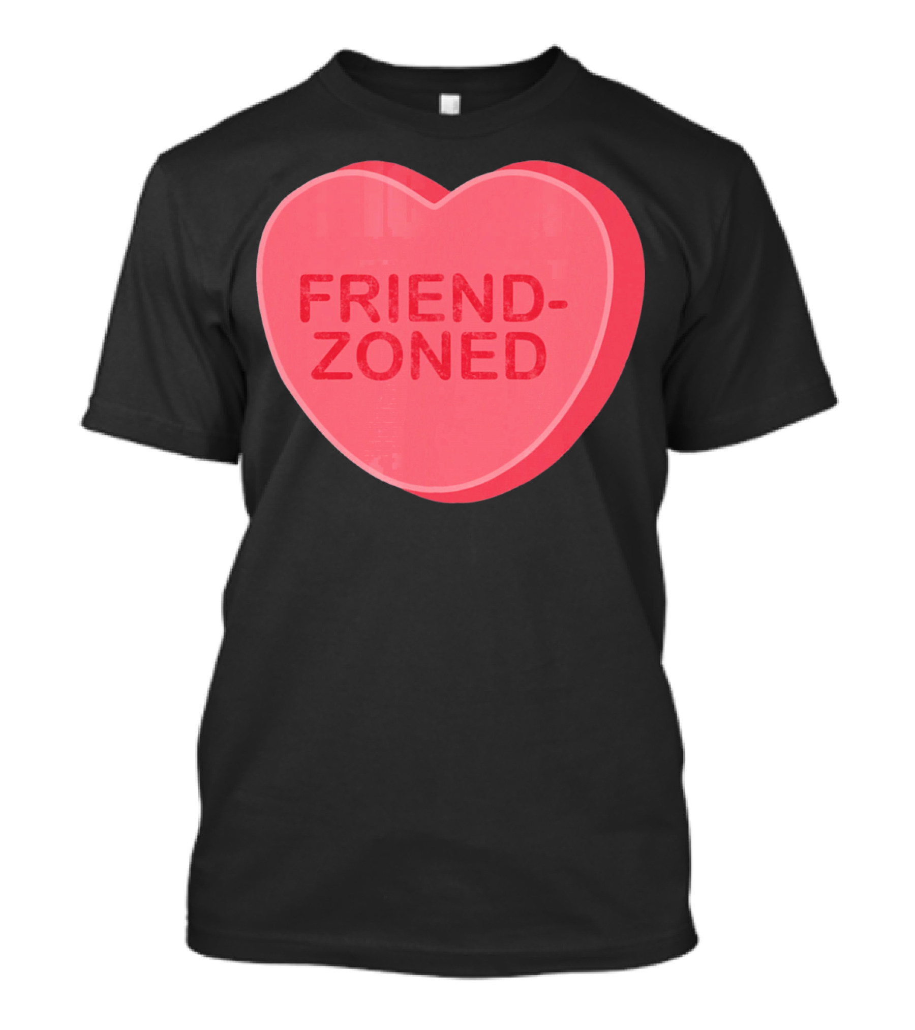 Sarcastic Valentines Day Friend-Zoned Candy Heart Fri T-Shirt