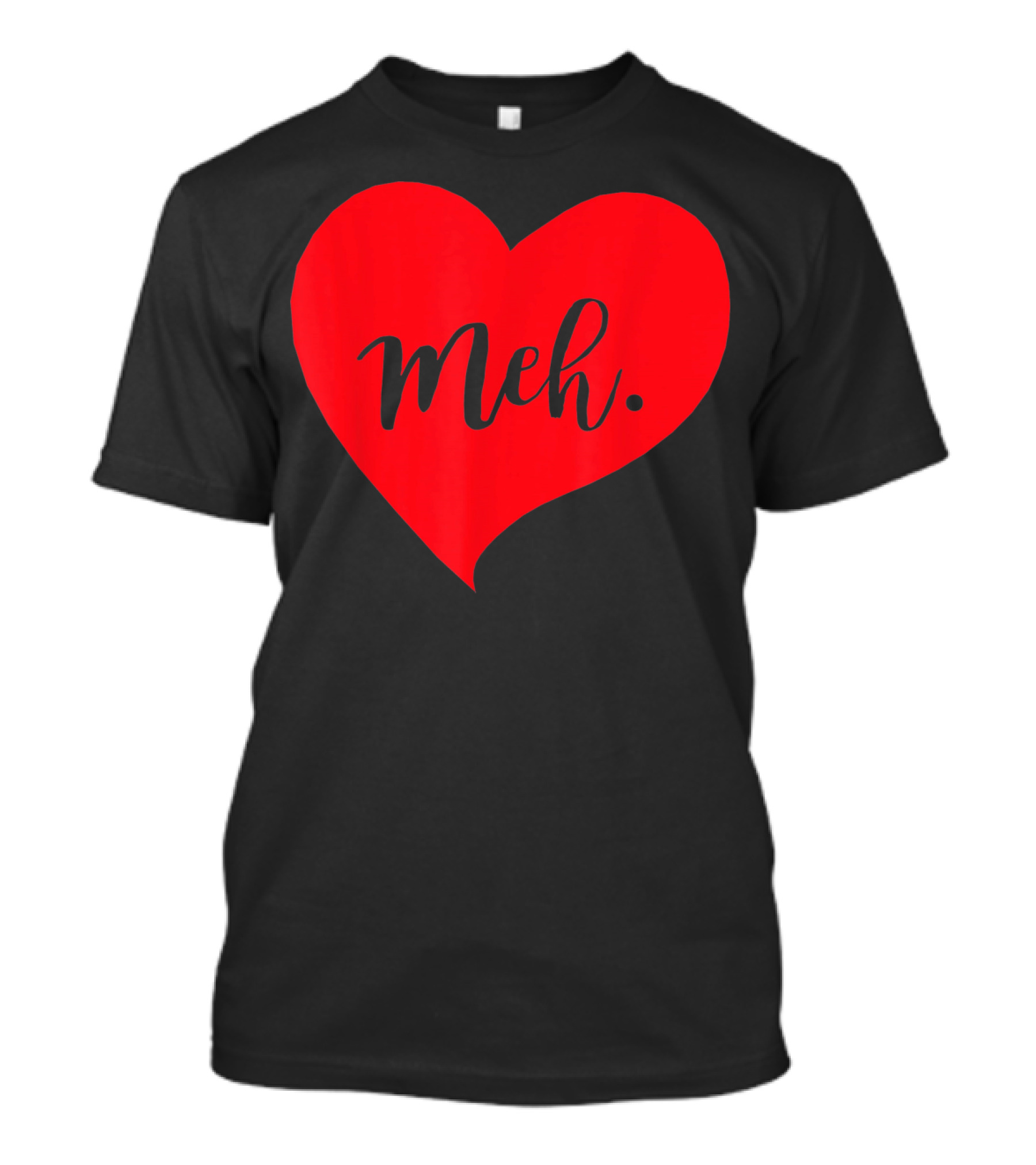 Meh Heart Sarcastic Valentines Day T-Shirt