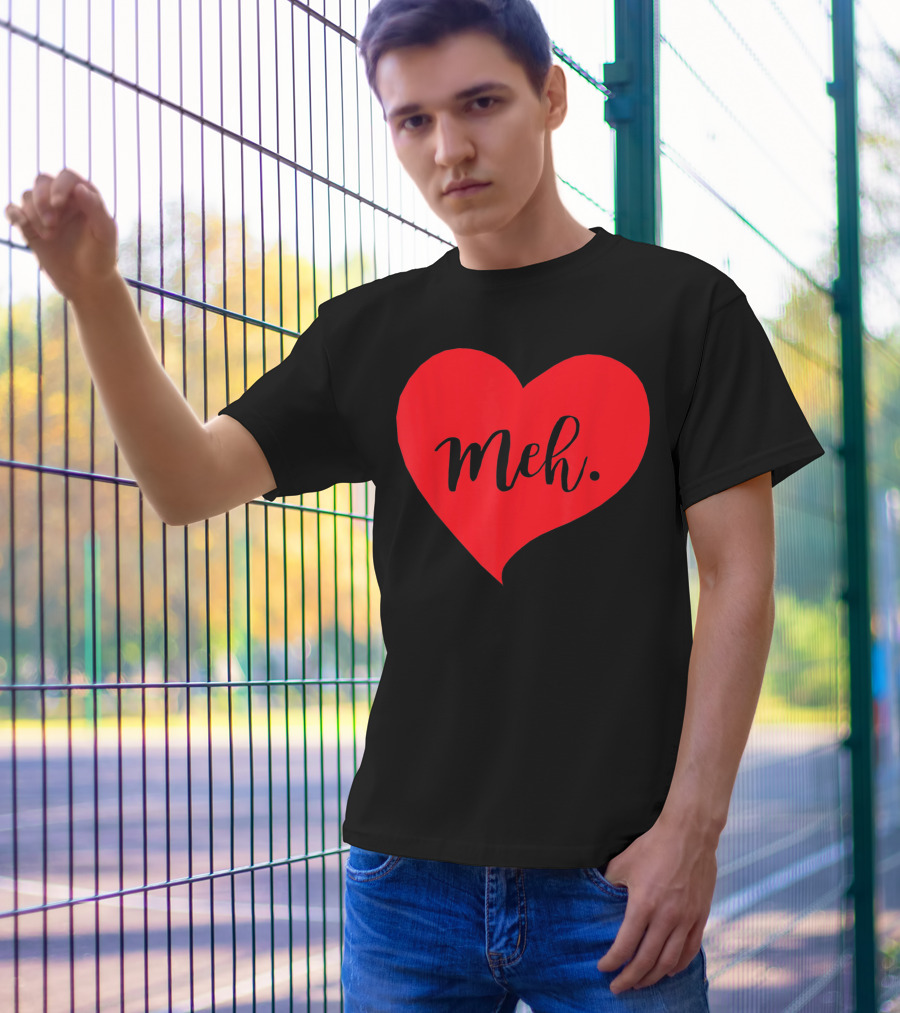 Meh Heart Sarcastic Valentines Day T-Shirt