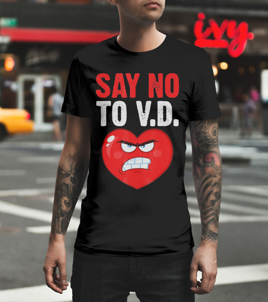 Say No To V.D. Angry Heart VD Funny Single Anti Vale T-Shirt