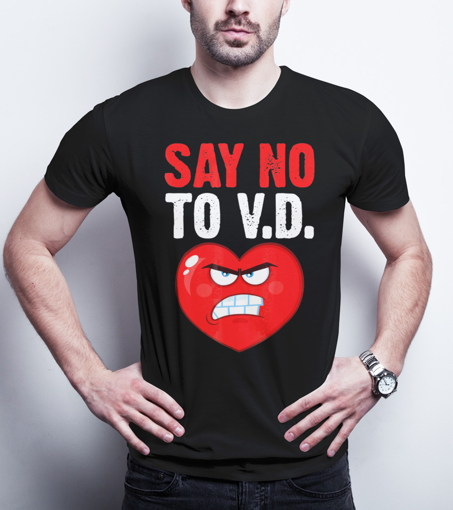 Say No To V.D. Angry Heart VD Funny Single Anti Vale T-Shirt