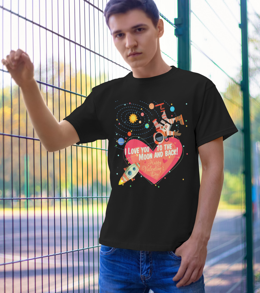 I Love You To The Moon And Back Happy Valentine's Day Astronaut And Planets T-Shirt