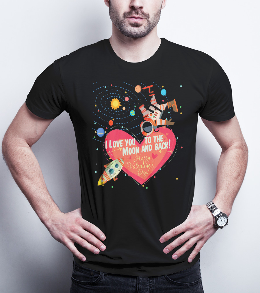 I Love You To The Moon And Back Happy Valentine's Day Astronaut And Planets T-Shirt