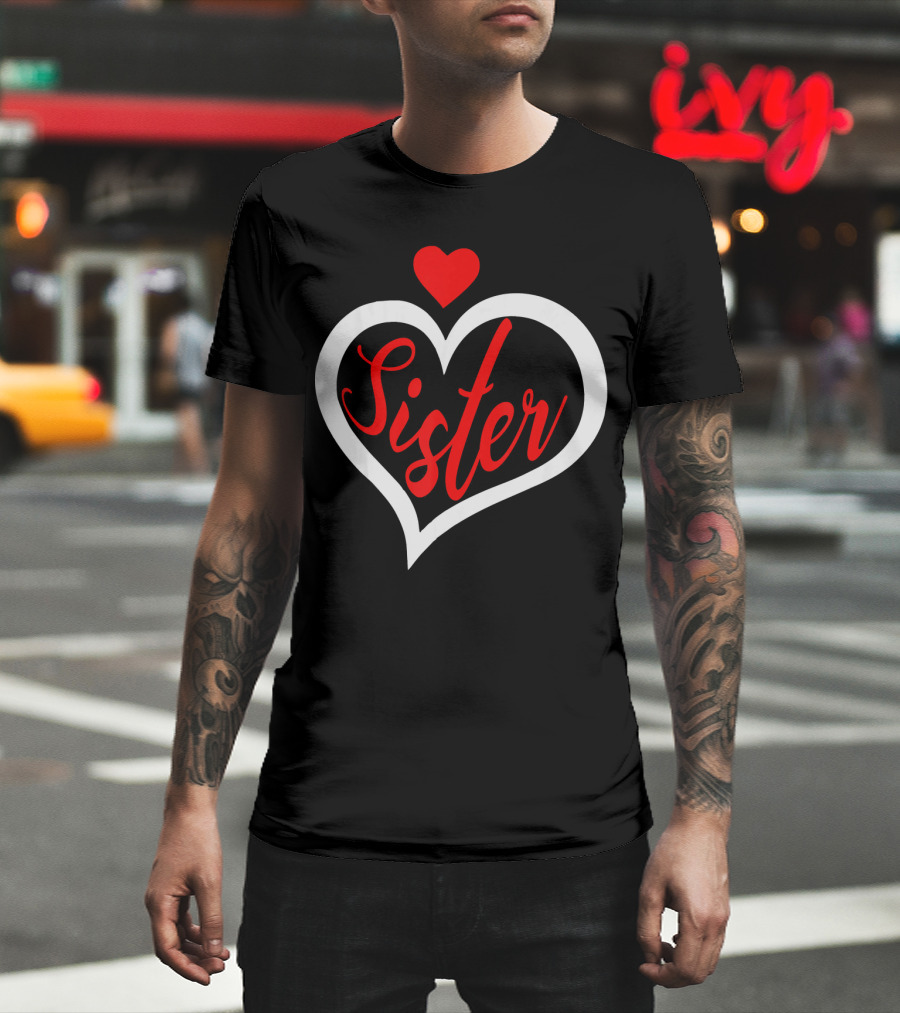 Sister Heart Valentine's Day T-Shirt