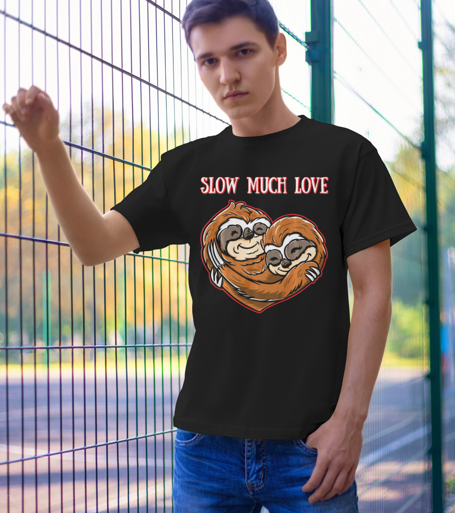 Slow Much Love Sloth Couple In Heart Hug T-Shirt
