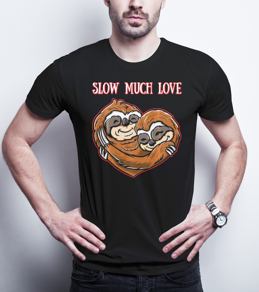Slow Much Love Sloth Couple In Heart Hug T-Shirt