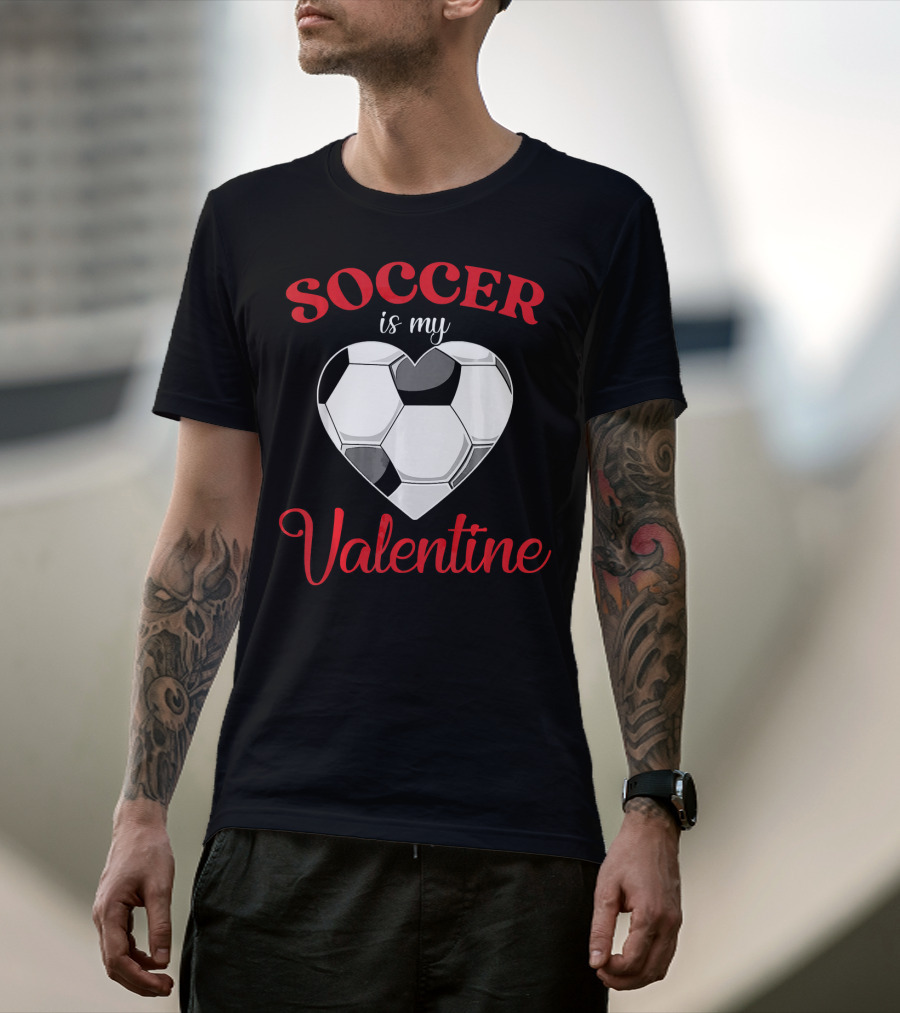Soccer Is My Valentine Heart-Shaped Soccer Ball T-Shirt