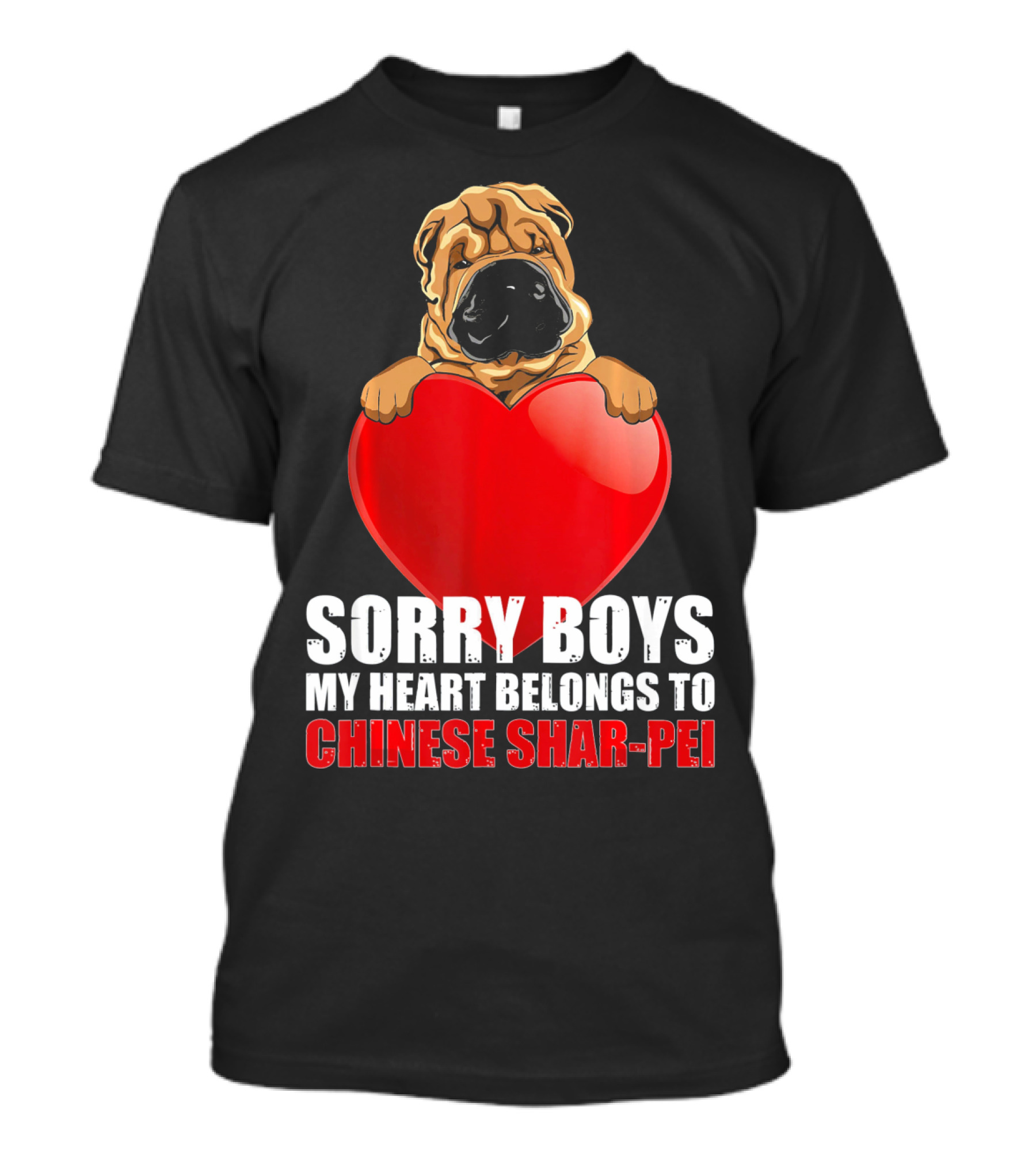 Sorry Boys My Heart Belongs To Chinese Shar-Pei T-Shirt