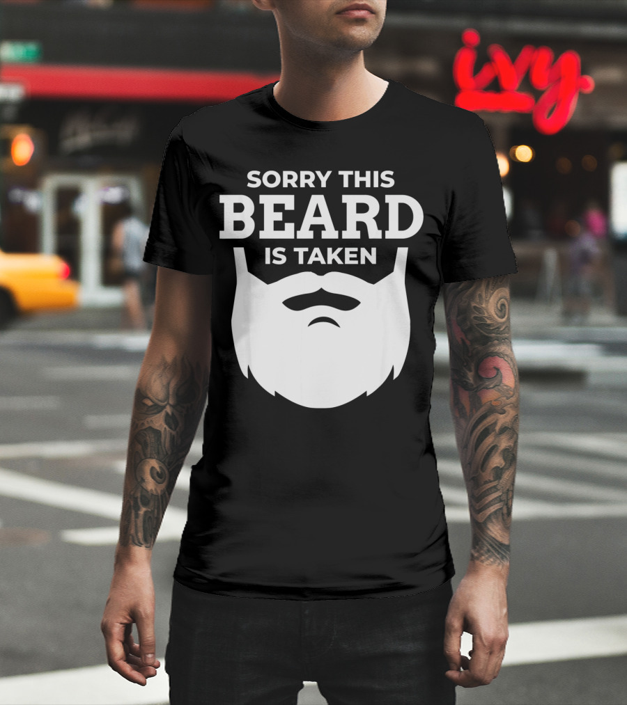 Sorry This Beard Is Taken Valentine's Day Message T-Shirt