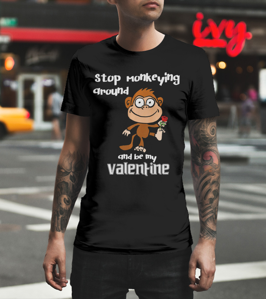Stop Monkeying Around With Cute Cartoon Monkey And Be My Valentine With Red Rose T-Shirt