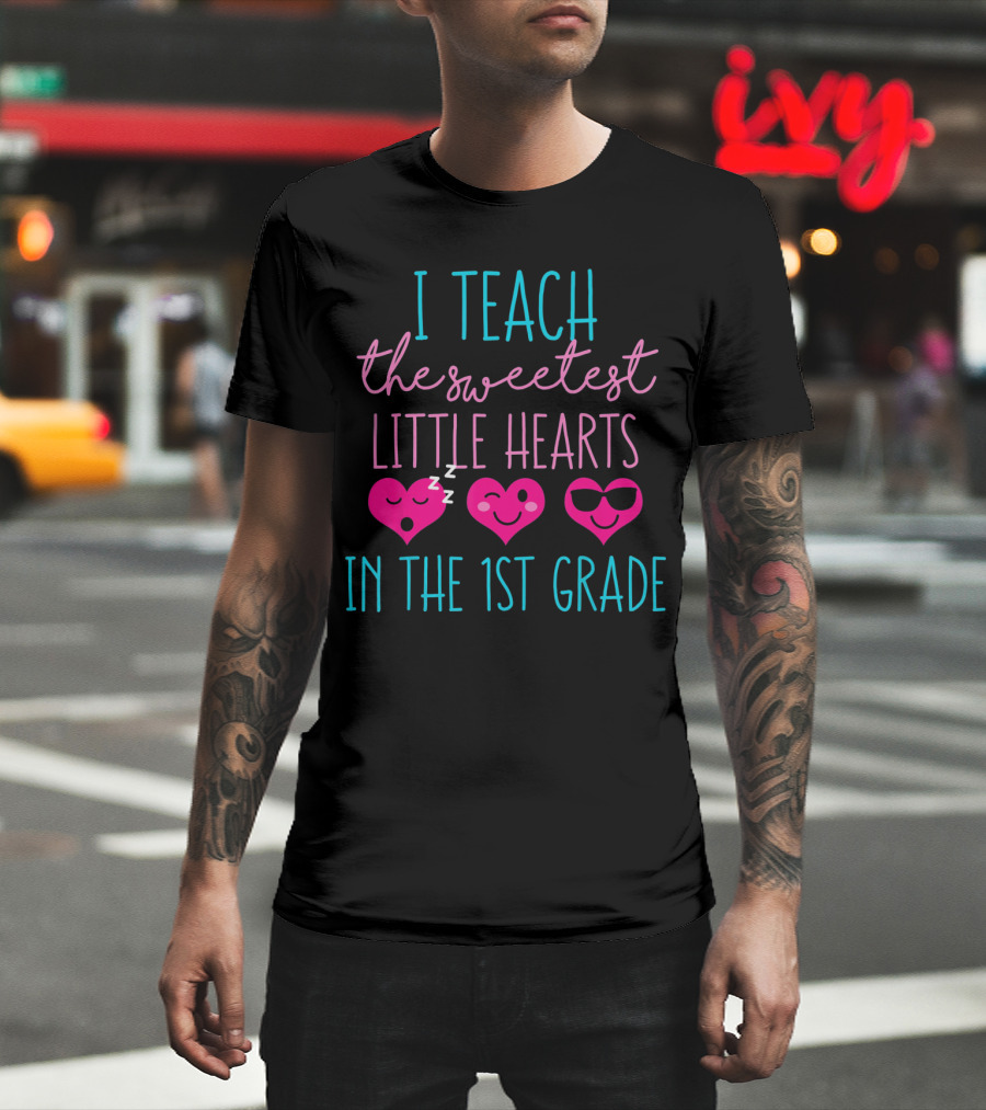 I Teach The Sweetest Little Hearts In The 1st Grade Valentines Day Teacher T-Shirt