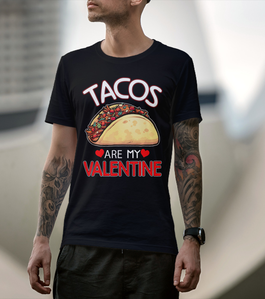 Tacos Are My Valentine Tacos Lover Heart T-Shirt