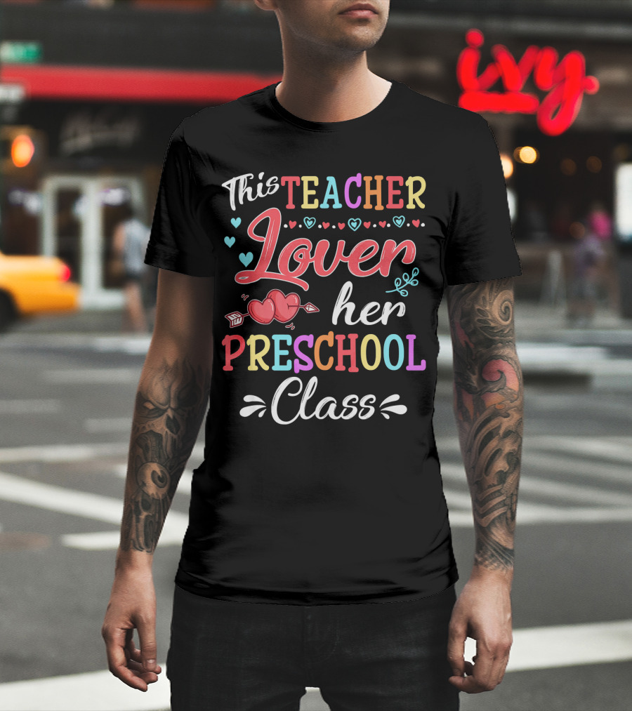 This Teacher Loves Her Preschool Class Valentine's Day T-Shirt