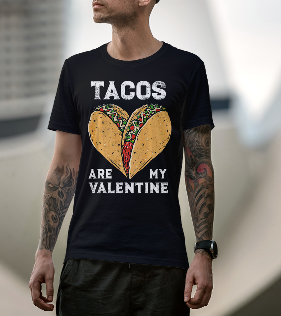 Tacos Are My Valentine Heart-Shaped Taco Lover T-Shirt