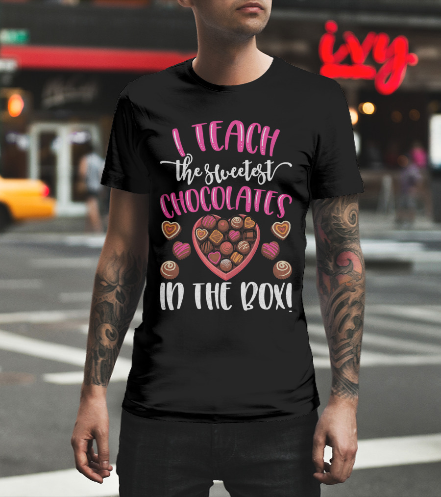 I Teach The Sweetest Chocolates Valentine's Day Teacher T-Shirt