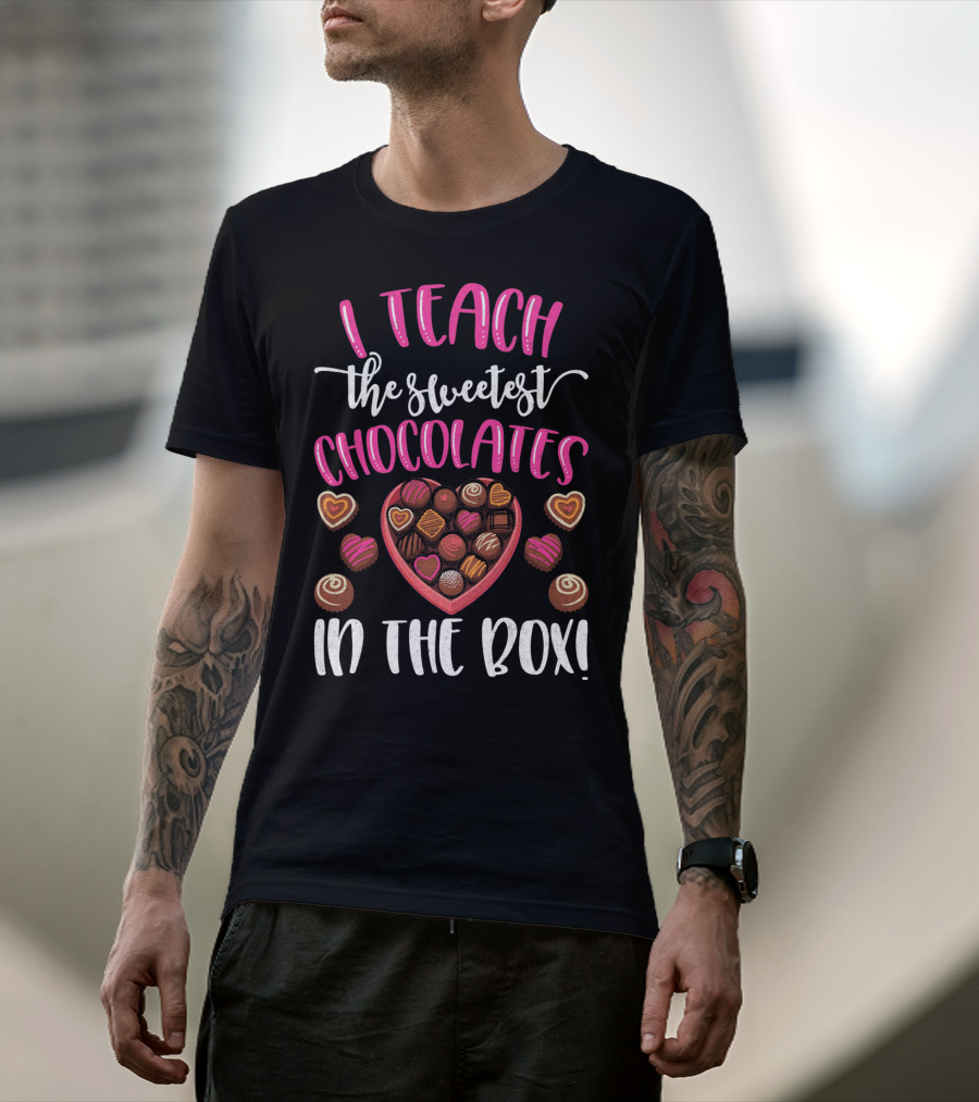 I Teach The Sweetest Chocolates Valentine's Day Teacher T-Shirt