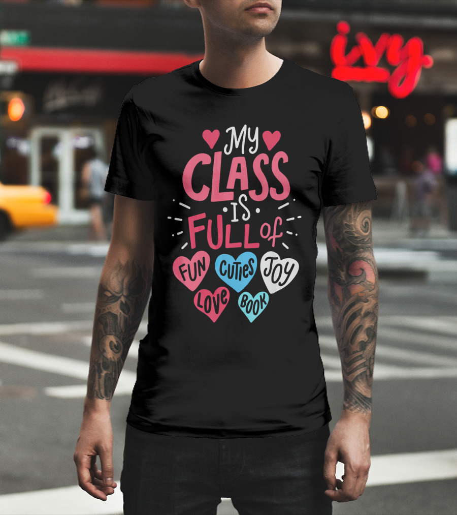 My Class Is Full Of Fun Cuties Joy Love Book Teacher Valentines T-Shirt