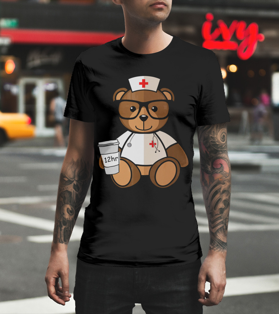 Teddy Bear Nurse With 12hr Coffee Cup And Stethoscope T-Shirt