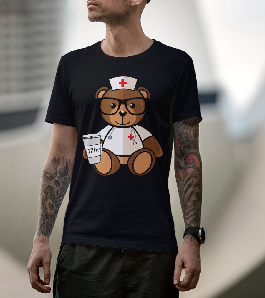 Teddy Bear Nurse With 12hr Coffee Cup And Stethoscope T-Shirt