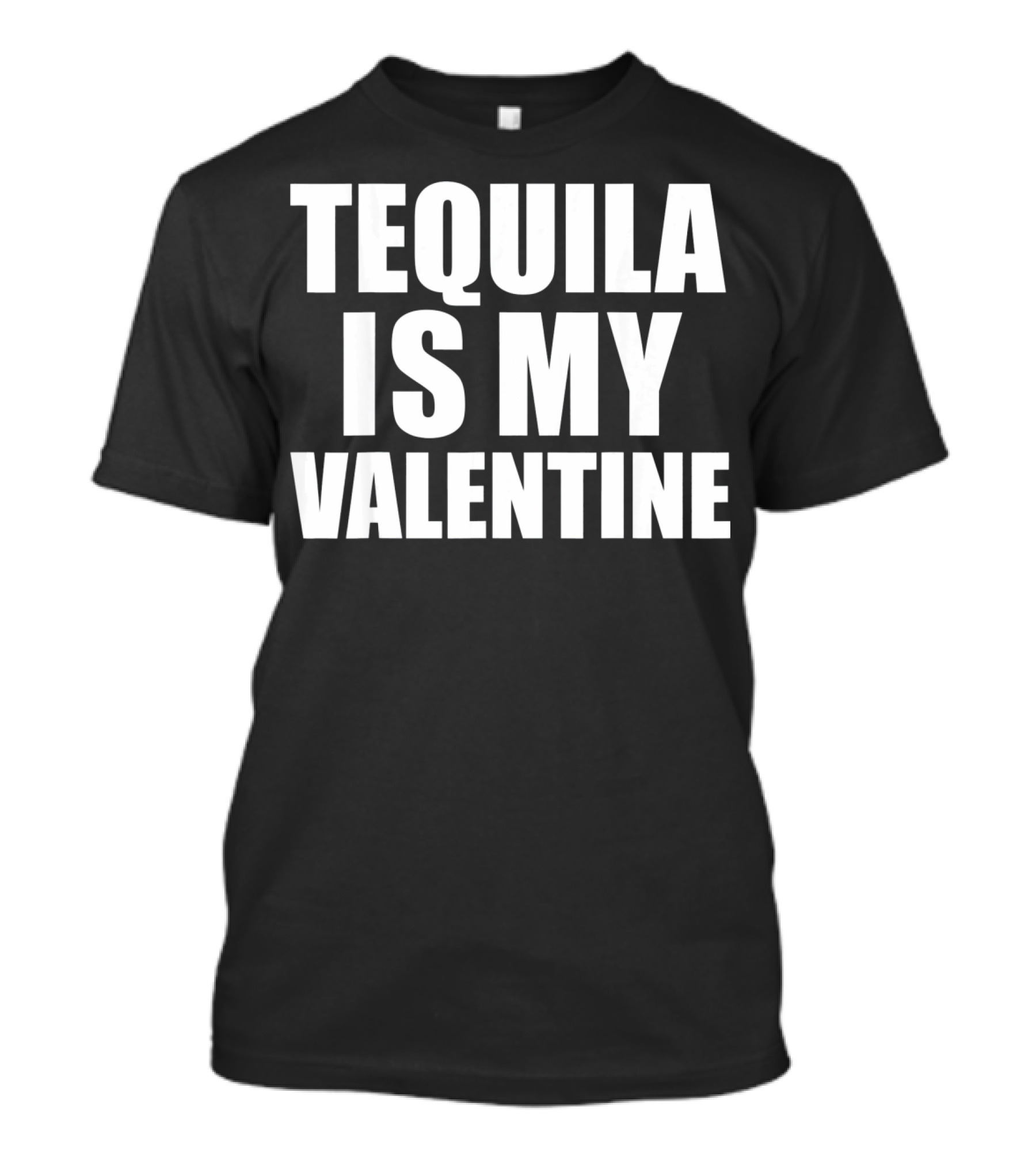 Tequila Is My Valentine Anti Val T-Shirt