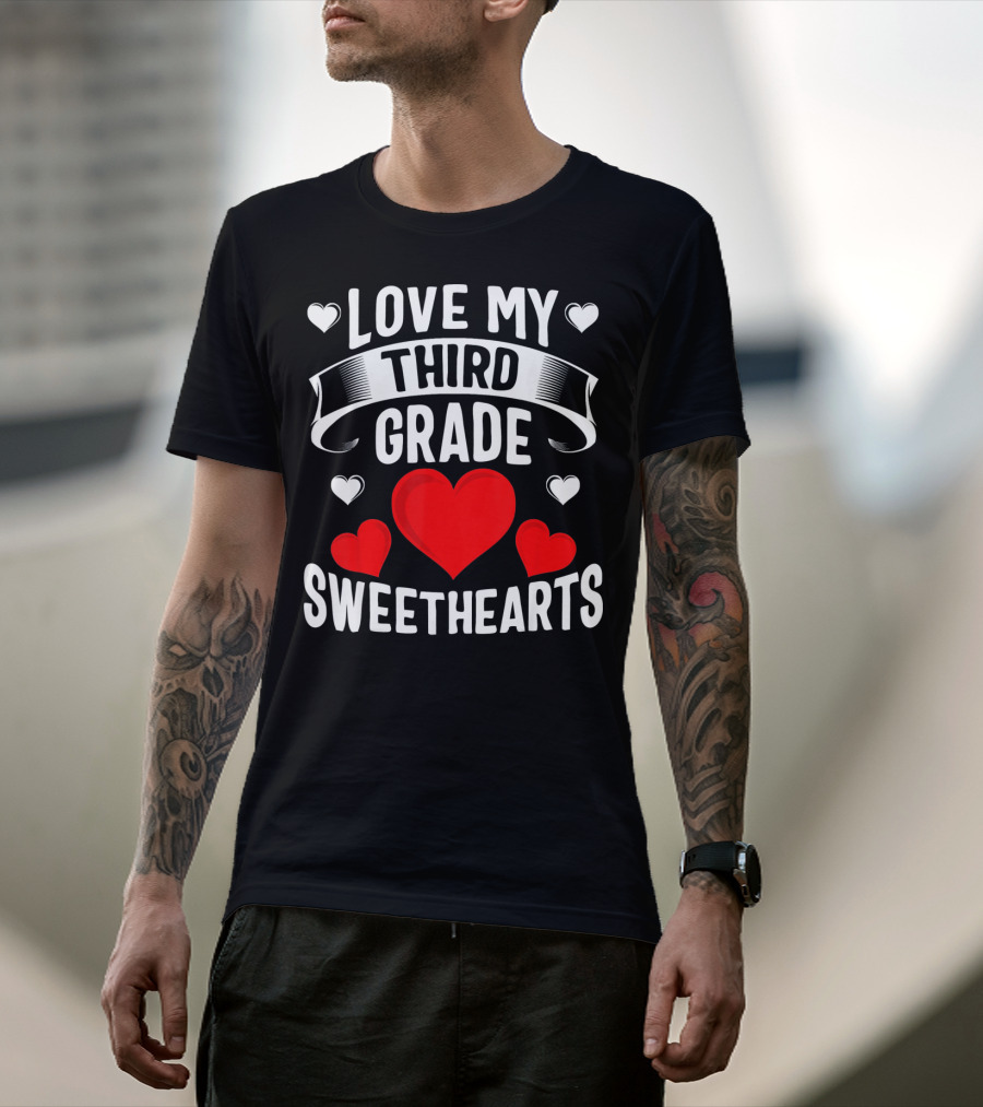 Love My Third Grade Sweethearts Hearts Valentine's Day T-Shirt
