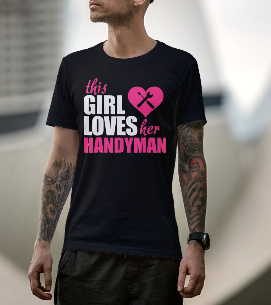 This Girl Loves Her Handyman With Pink Heart And Tools T-Shirt
