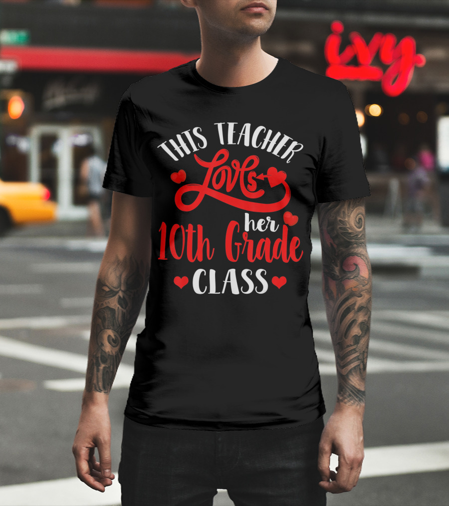 This Teacher Loves Her 10th Grade Class With Hearts And Arrow T-Shirt