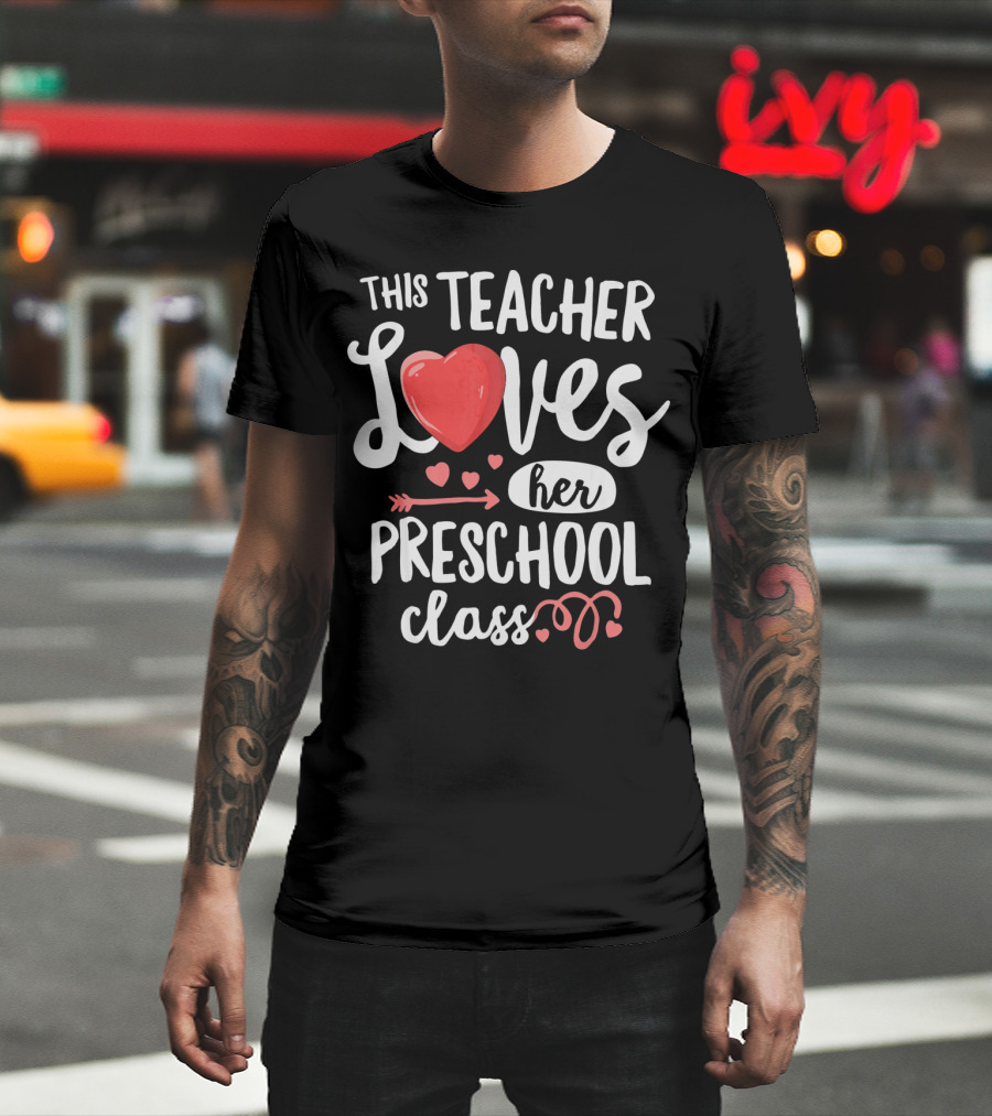 This Teacher Loves Her Preschool Class With Heart And Arrow Elements T-Shirt