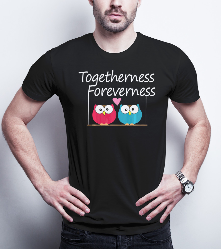 Togetherness Foreverness Valentine's Owls With Heart T-Shirt
