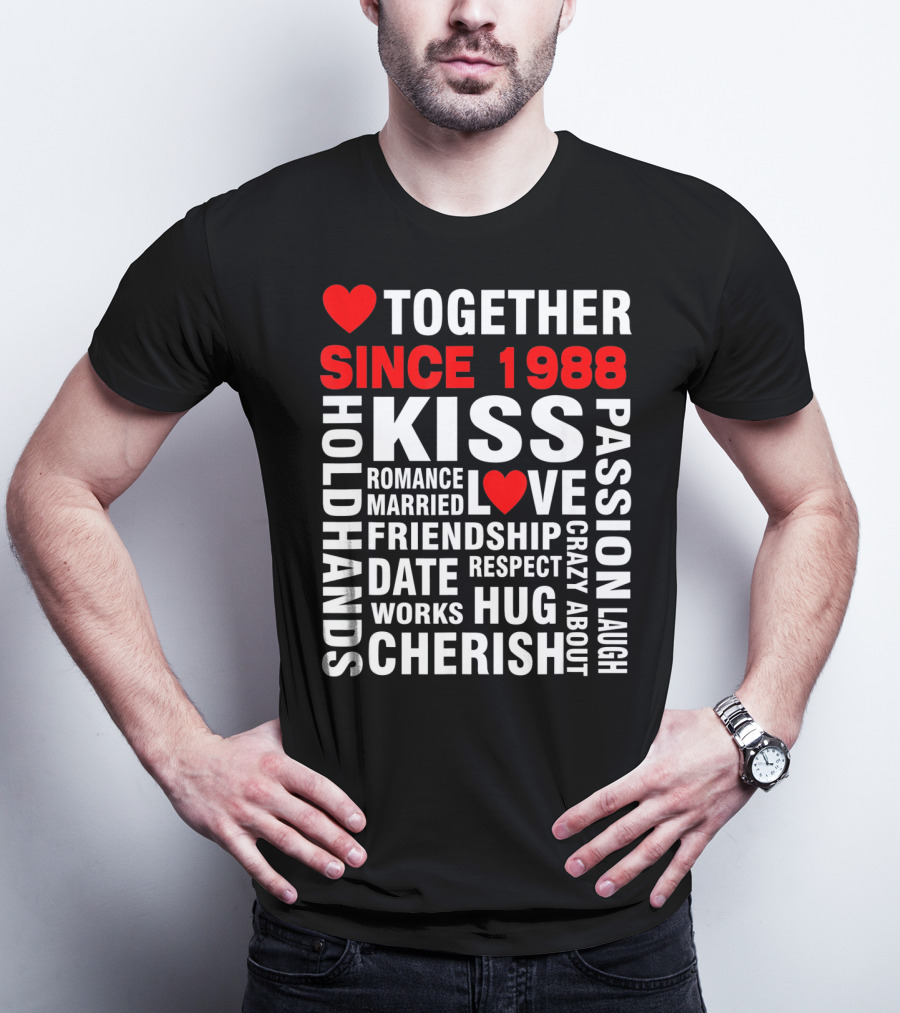 TOGETHER SINCE 1988 KISS LOVE ROMANCE VALENTINE CHERISH HUG PASSION FRIENDSHIP T-Shirt