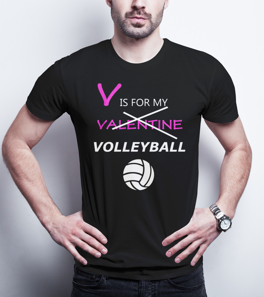 V Is For My Volleyball Not Valentine T-Shirt