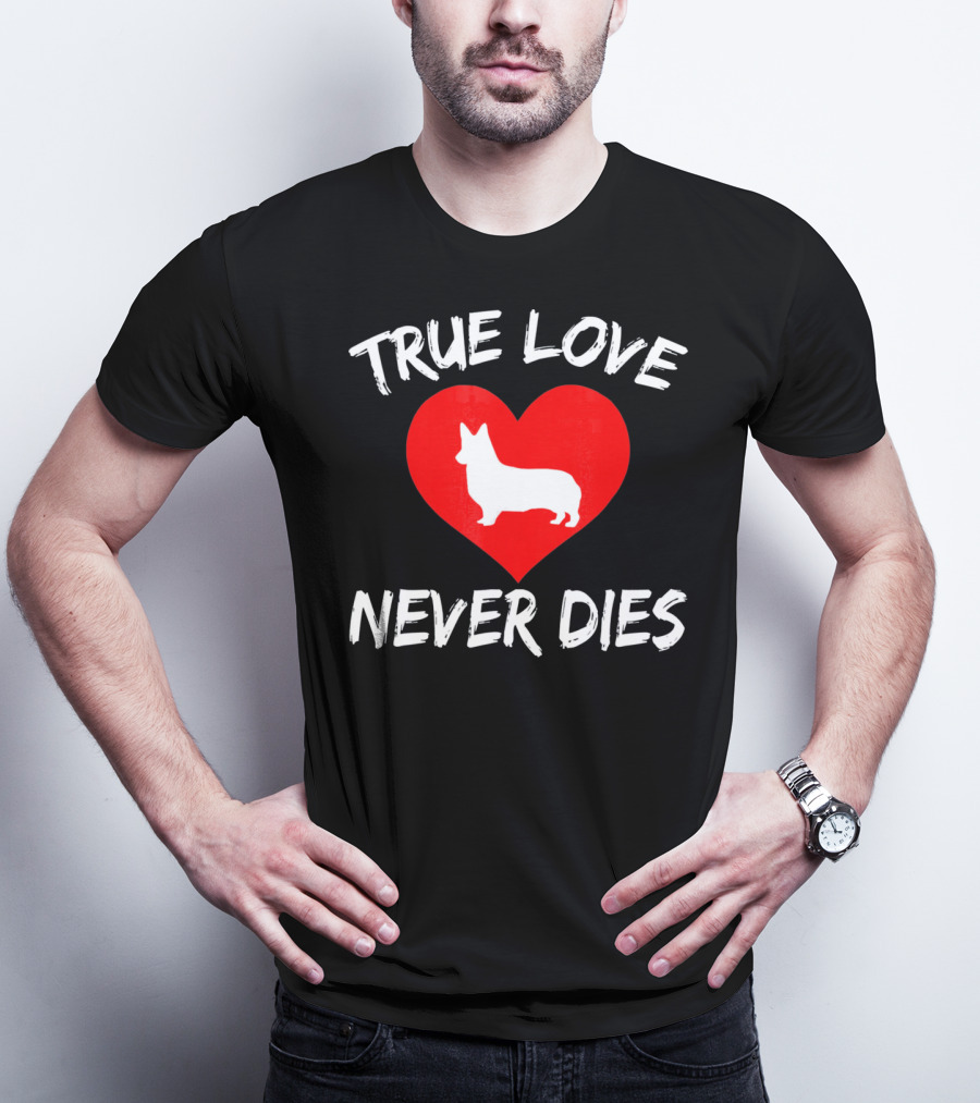 True Love Never Dies Valentines Day Corgi Heart T-Shirt