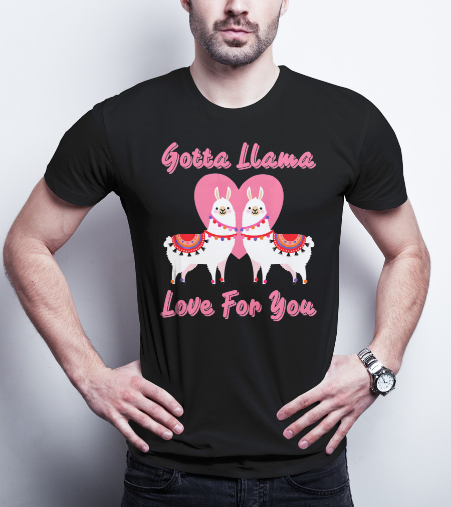 Gotta Llama Love For You Llamas Heart T-Shirt