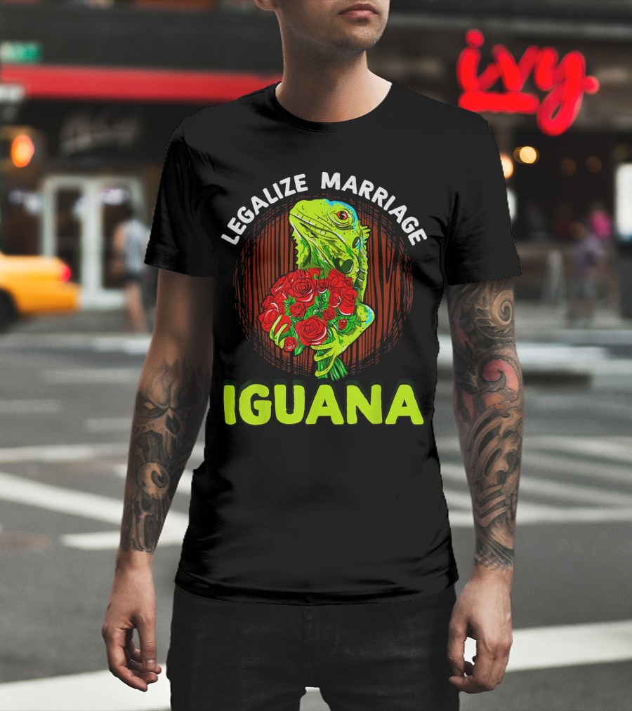 Legalize Marriage Iguana Bouquet Roses T-Shirt