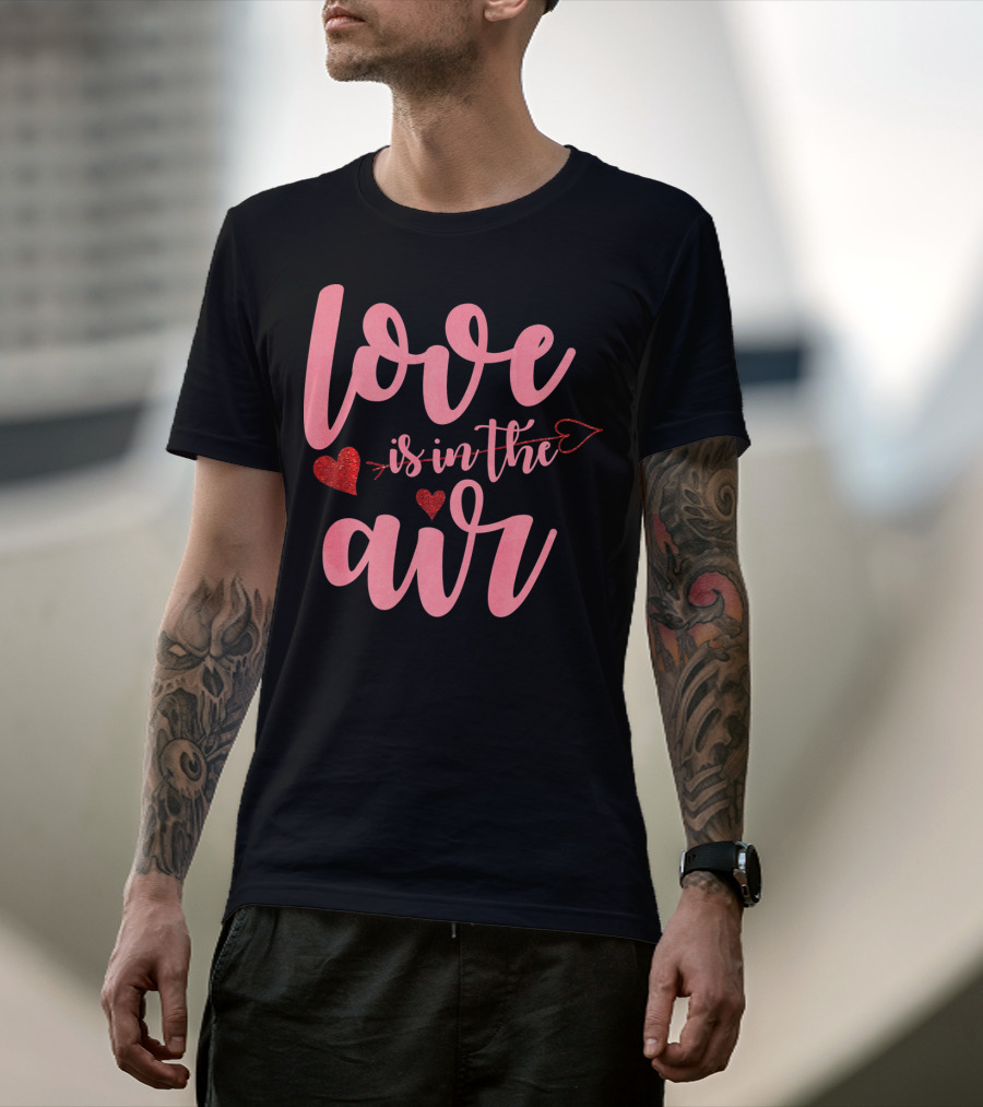 Love Is In The Air Valentine's Day Heart Arrow Festive T-Shirt