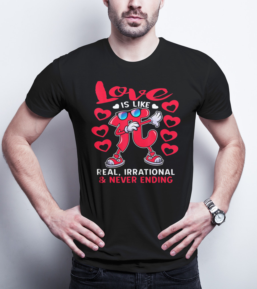 Love Is Like PI Real Irrational Never Ending Valentines Day T-Shirt