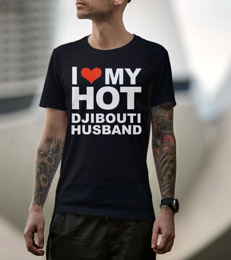 I Love My Hot Djibouti Husband T-Shirt