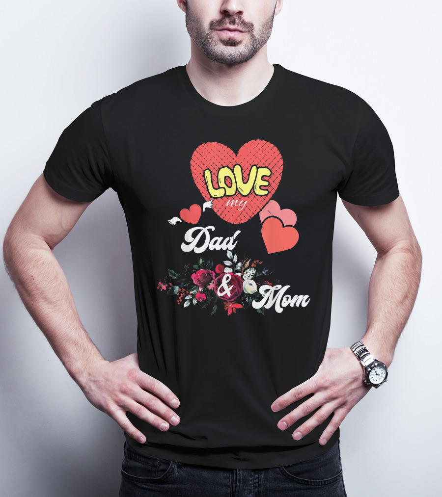 LOVE My Dad And Mom Valentine's Hearts Floral T-Shirt
