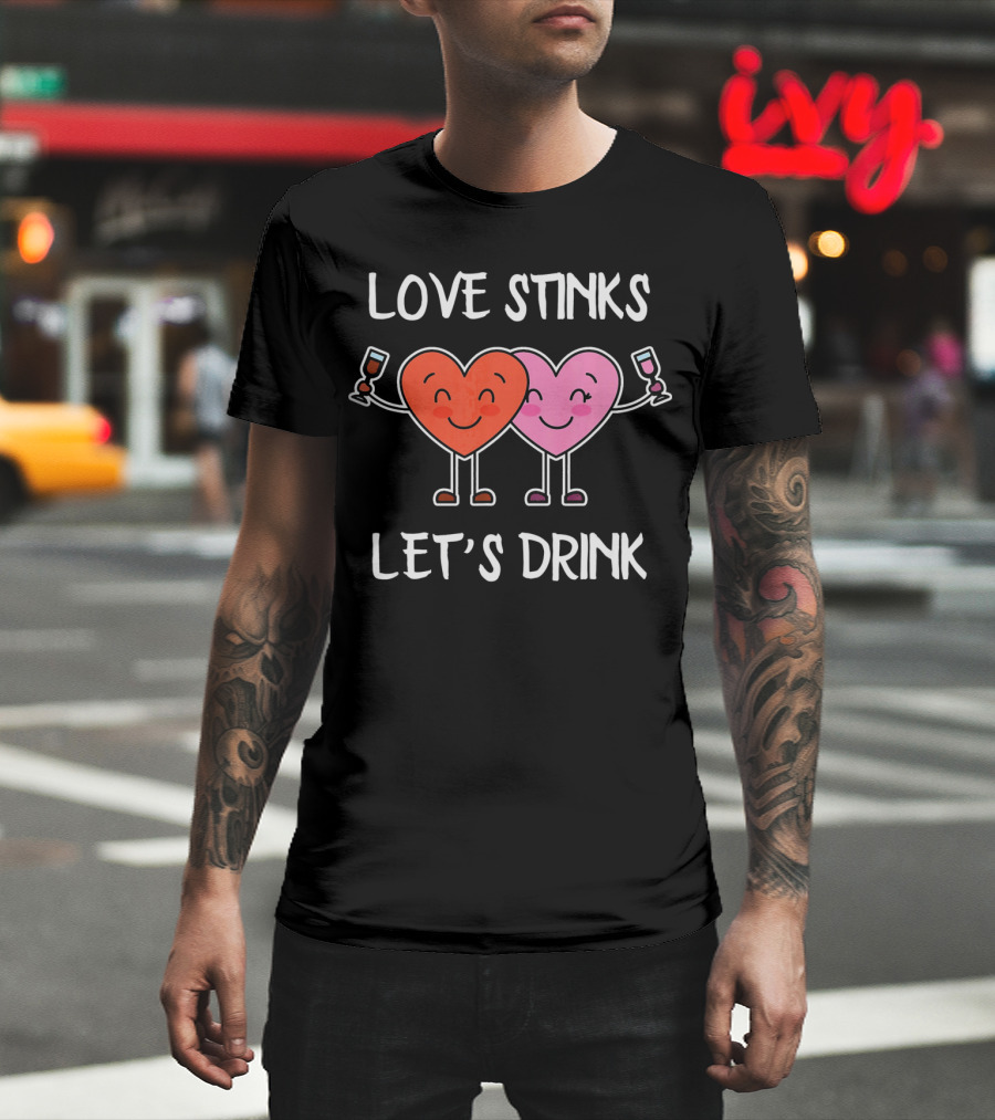 Love Stinks Let's Drink Funny Valentines Heart Toasting Glasses T-Shirt