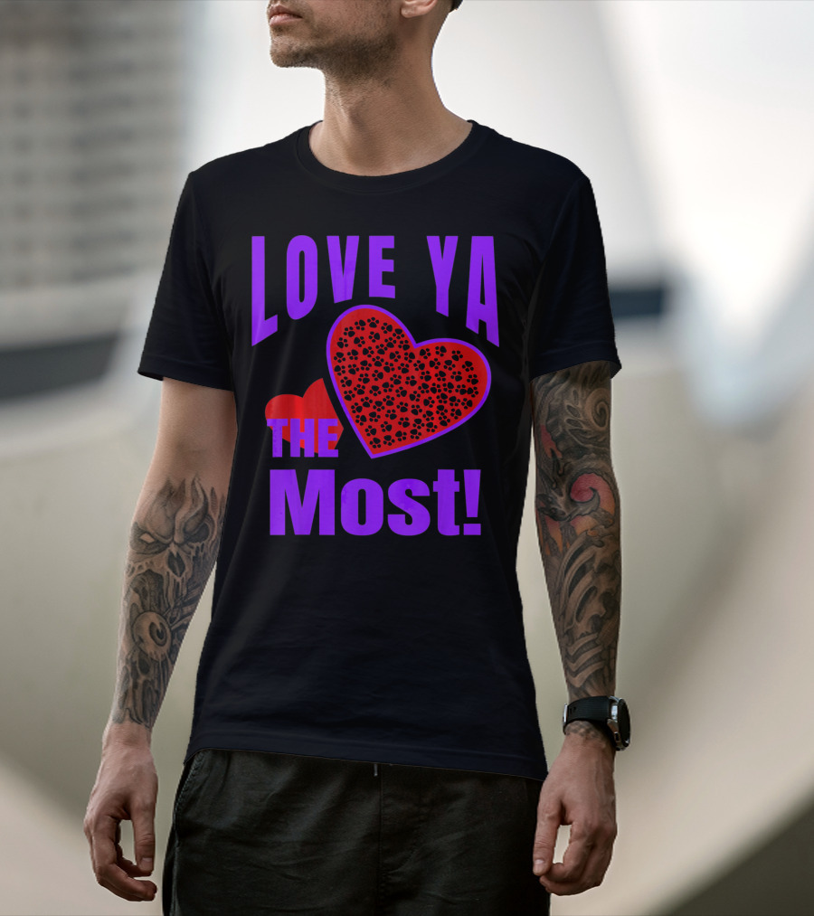 Love Ya The Most Red Heart With Dog Paw Valentine T-Shirt