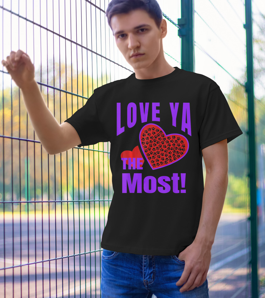 Love Ya The Most Red Heart With Dog Paw Valentine T-Shirt