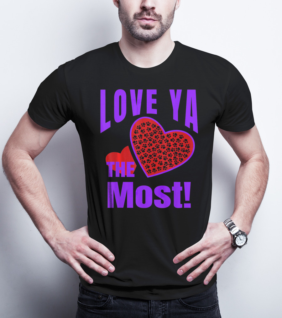 Love Ya The Most Red Heart With Dog Paw Valentine T-Shirt