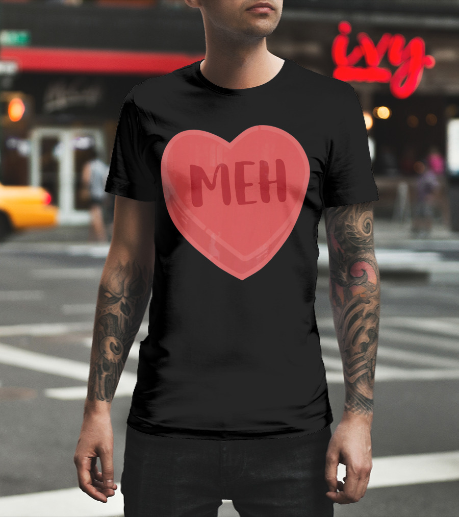 Meh Candy Heart Funny Sarcastic Valentine's Humor T-Shirt