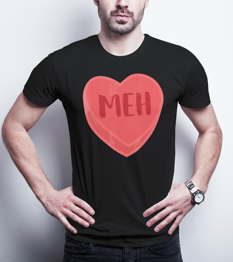 Meh Candy Heart Funny Sarcastic Valentine's Humor T-Shirt