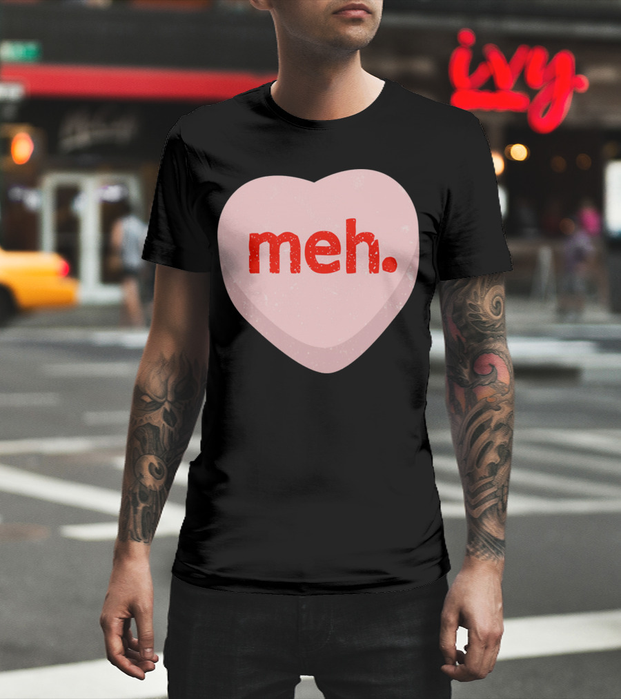 Meh Heart Anti Valentine Candy Heart T-Shirt