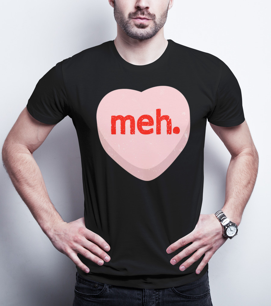 Meh Heart Anti Valentine Candy Heart T-Shirt