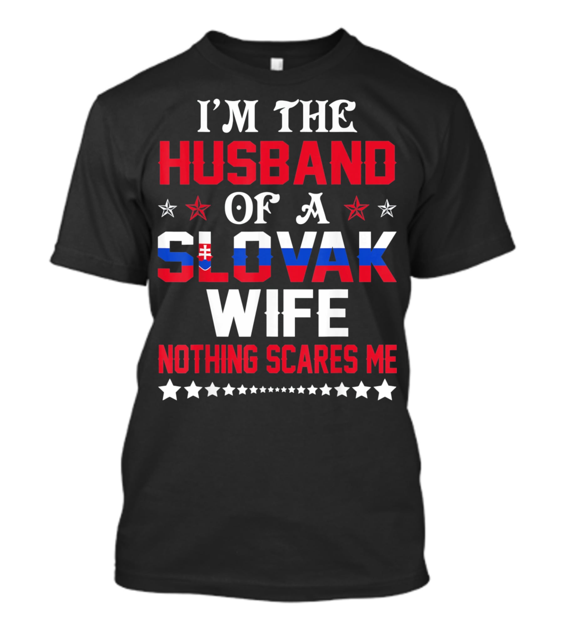 I'm The Husband Of A Slovak Wife Nothing Scares Me T-Shirt